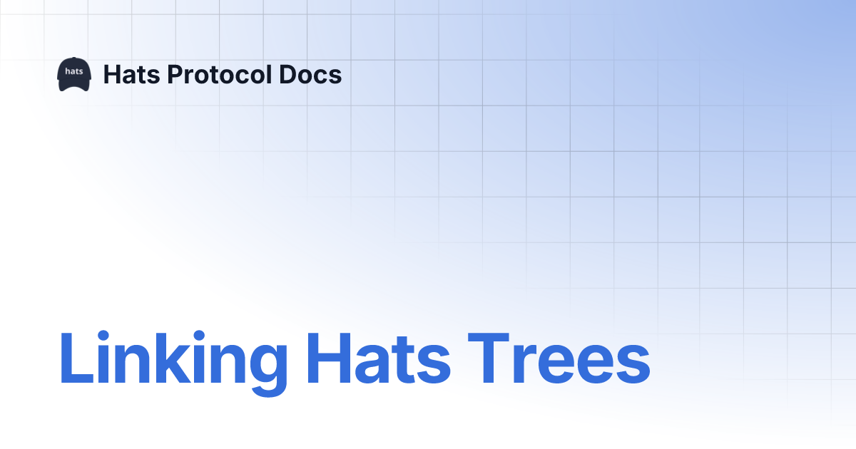 Linking Hats Trees | Hats Protocol Docs